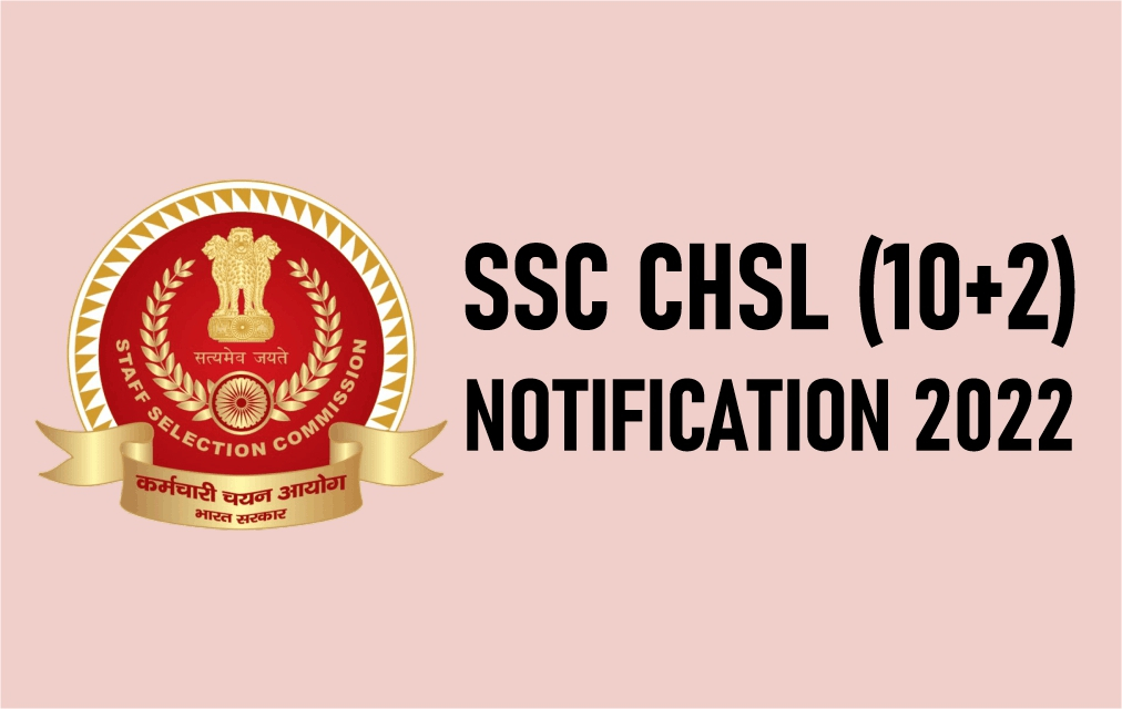 ‘4,500+ VACANCIES’ in SSC CHSL Examination 2022