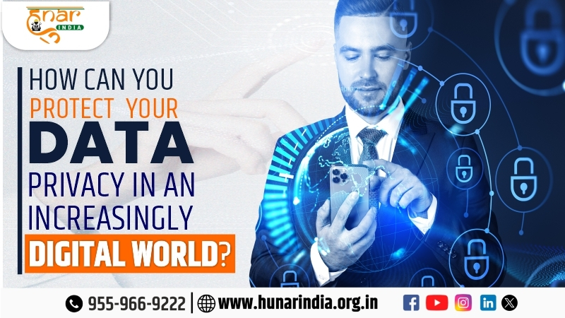How Can You Protect Your Data Privacy in an Increasingly Digital World?