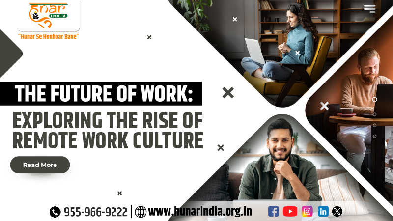 The Future of Work: Exploring the Rise of Remote Work Culture